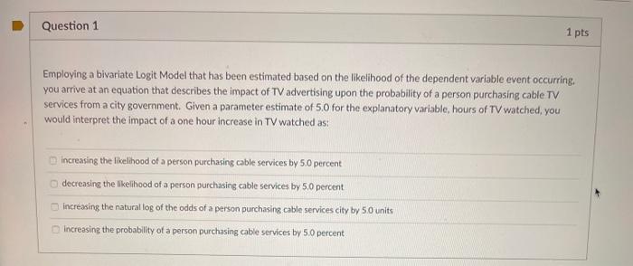 Solved Question 1 1 pts Employing a bivariate Logit Model | Chegg.com Solved Question 1 1 pts Employing a bivariate Logit Model | Chegg.com