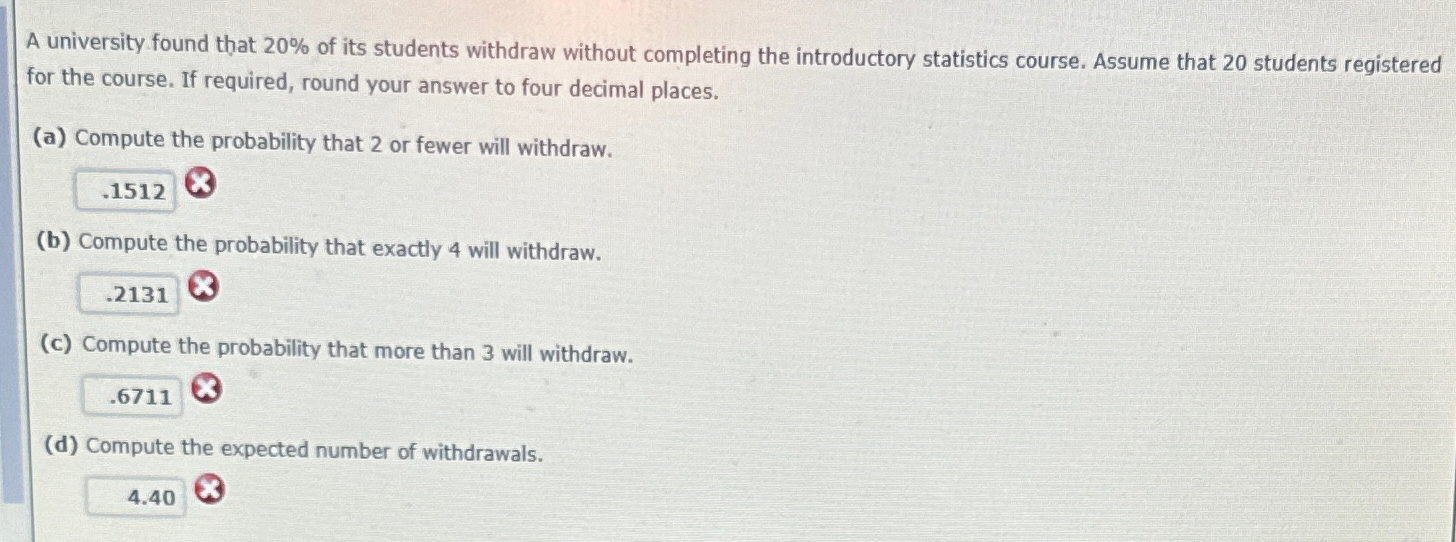 Solved A university found that 20% ﻿of its students withdraw | Chegg.com