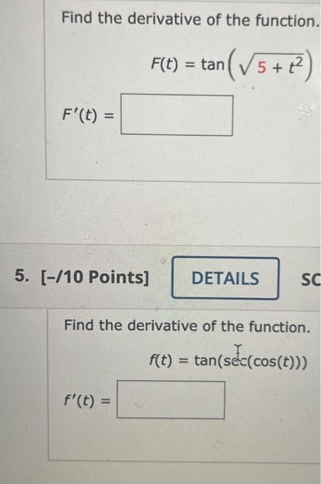 Solved Find the derivative of the function. F(t)=tan(5+t2) | Chegg.com