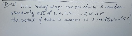 Solved (B-2) how many ways can you choose 3 numbers randomly | Chegg.com