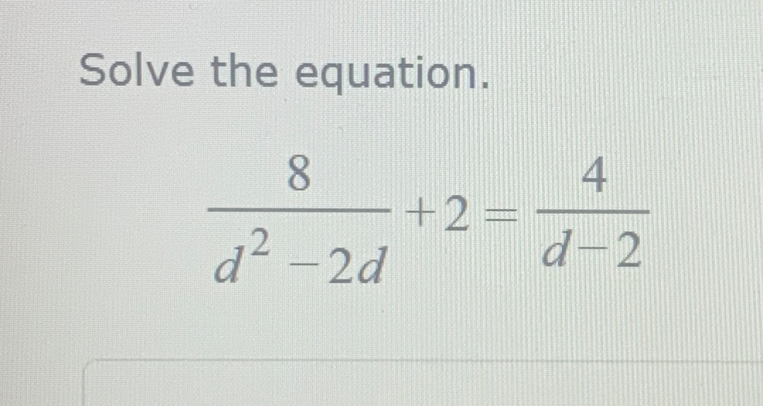 Solved Solve the equation.8d2-2d+2=4d-2 | Chegg.com