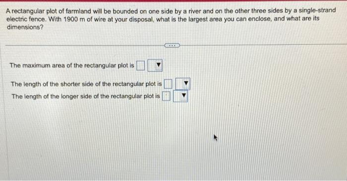 Solved A rectangular plot of farmland will be bounded on one | Chegg.com