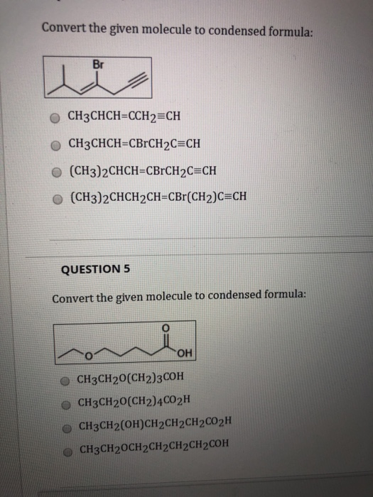 Solved Convert the given molecule to condensed formula: Br | Chegg.com