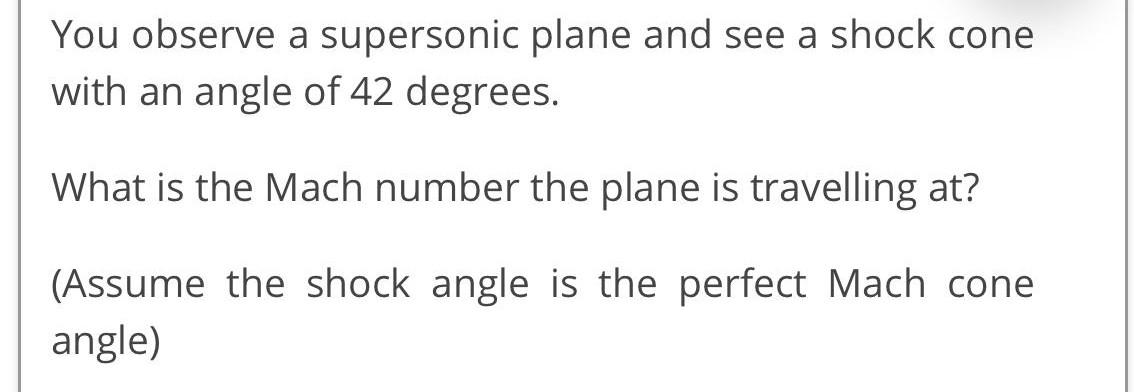 Solved You observe a supersonic plane and see a shock cone | Chegg.com