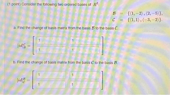 Solved (1 point) Consider the following two ordered bases of | Chegg.com