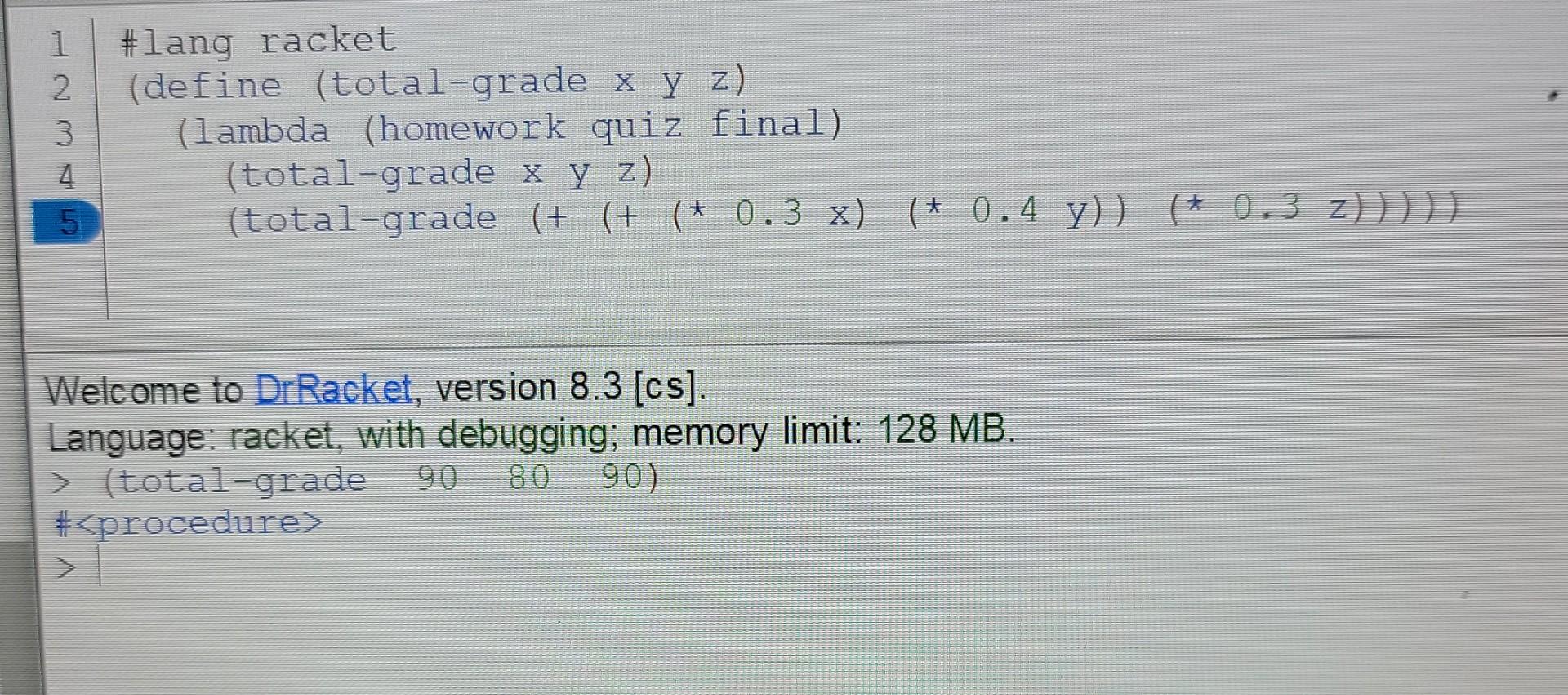 Solved sw NE 1 2 3 4 5 #lang racket (define (total-grade X Y | Chegg.com
