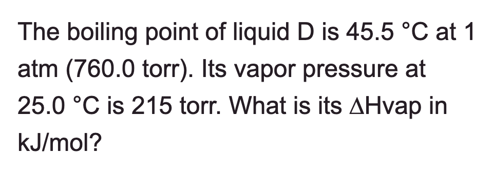 Solved The boiling point of liquid D ﻿is 45.5°C ﻿at 1atm | Chegg.com
