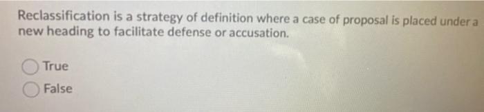 Solved Reclassification is a strategy of definition where a | Chegg.com