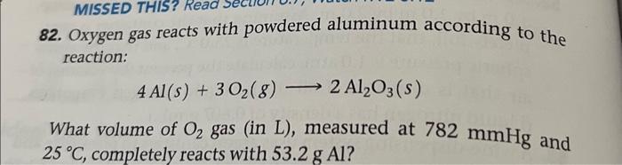 [Solved]: 82??? 82. Oxygen gas reacts with powdered aluminum