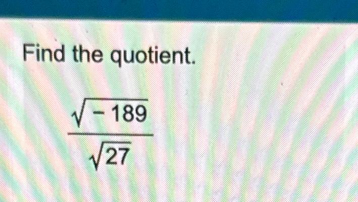 Solved Find the quotient.-1892272 | Chegg.com