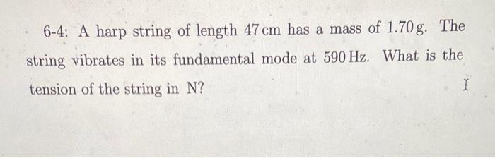 Solved 6-4: A harp string of length 47 cm has a mass of 1.70 | Chegg.com