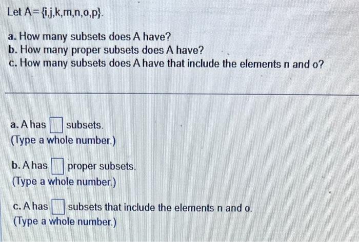 Solved Let A={i,j,k,m,n,o,p}. a. How many subsets does A | Chegg.com