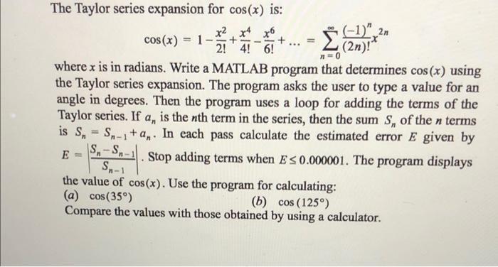 Solved The Taylor series expansion for cos(x) is: | Chegg.com