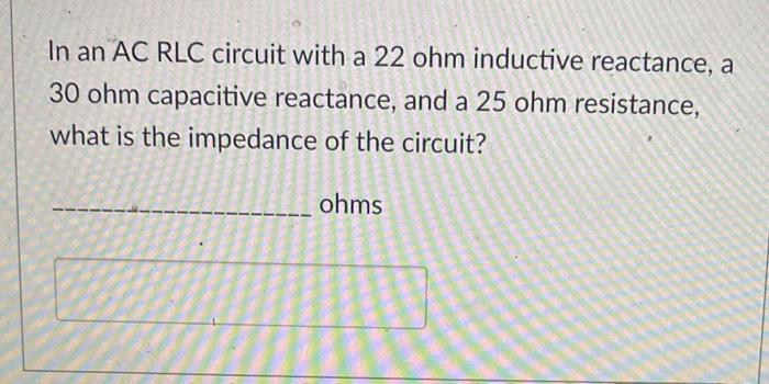 Solved In An Ac Rlc Circuit With A 22 Ohm Inductive