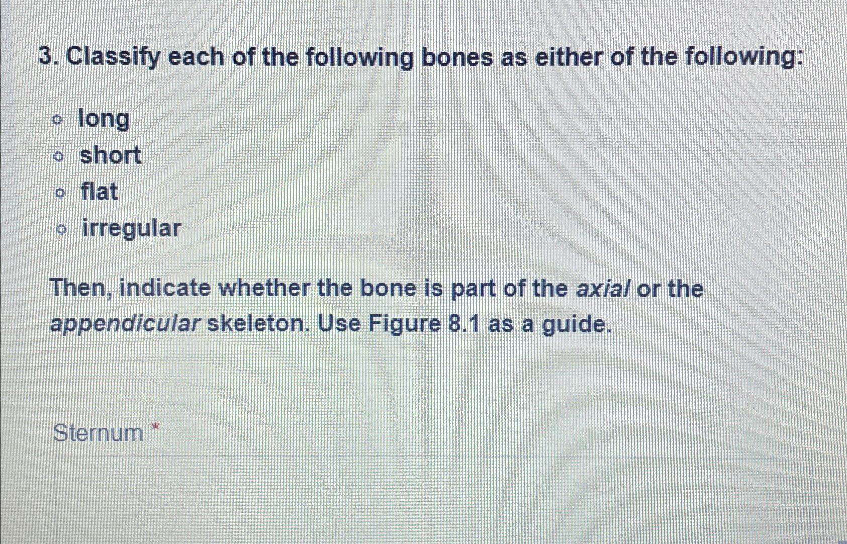 Solved Classify each of the following bones as either of the | Chegg.com
