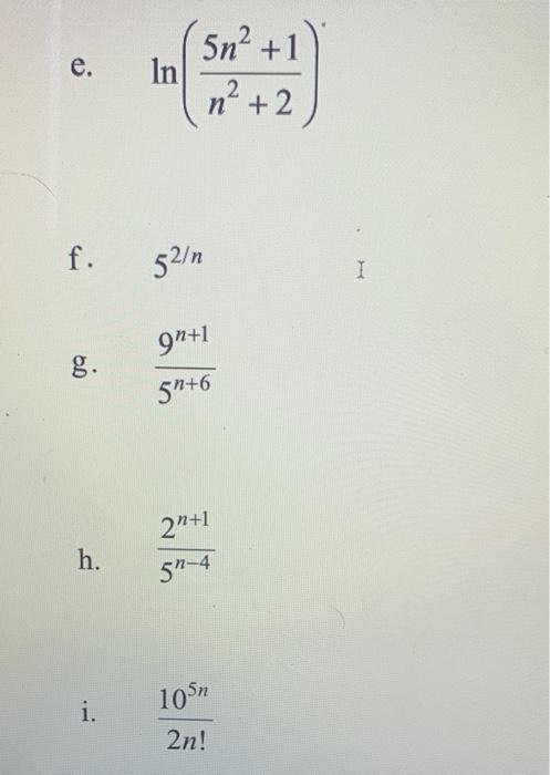 Solved 5n2 +1 e. In 2 n° +2 f. 52/n I 9n+1 g 5n+6 2n+1 h. | Chegg.com