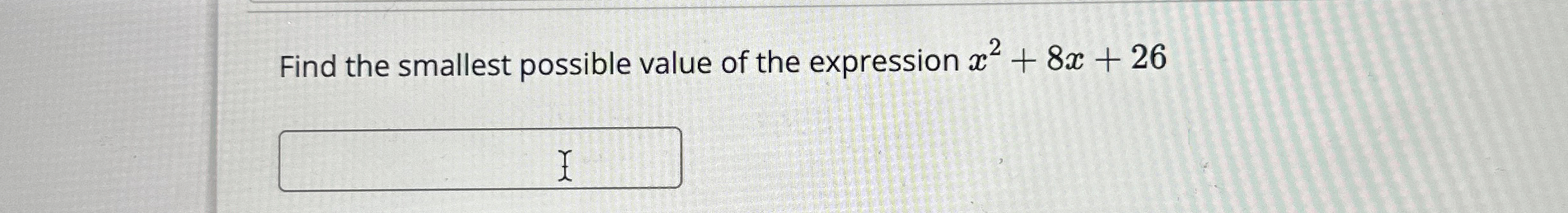 Solved Find the smallest possible value of the expression | Chegg.com