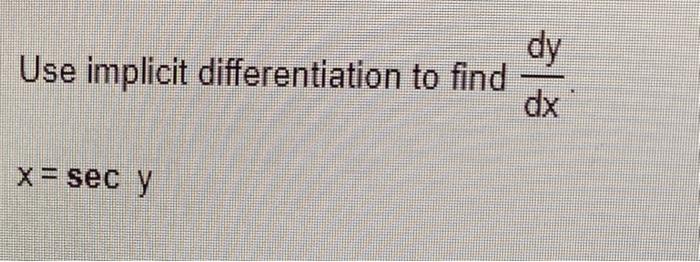 Solved Use implicit differentiation to find dxdy. | Chegg.com
