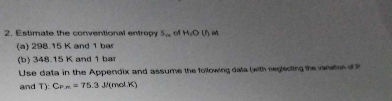 Solved 2. Estimate the conventional entropy Sm of H2O(h) at | Chegg.com