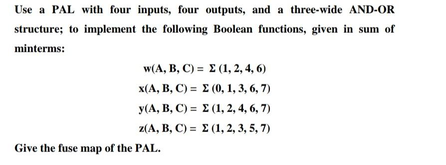 Solved Use a PAL with four inputs, four outputs, and a | Chegg.com