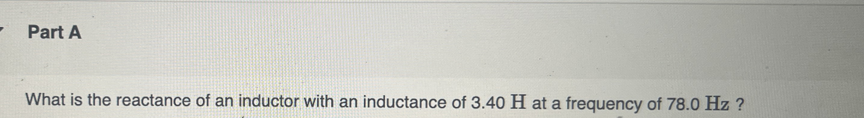 Solved Part Awhat Is The Reactance Of An Inductor With An