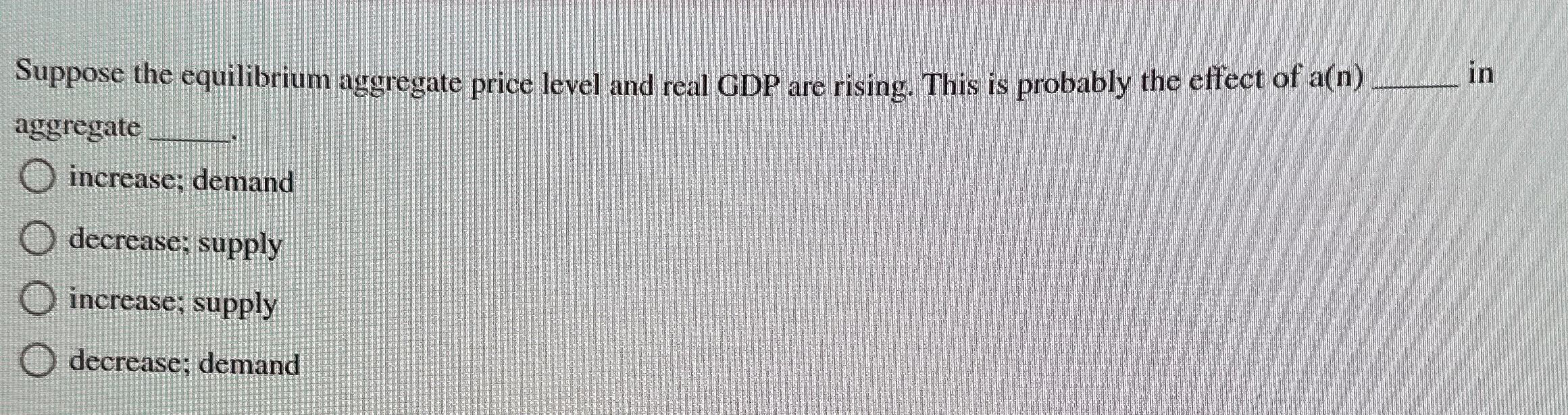 Solved Suppose the equilibrium aggregate price level and | Chegg.com