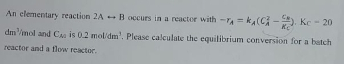 Solved An elementary reaction 2AharrB occurs in a reactor | Chegg.com
