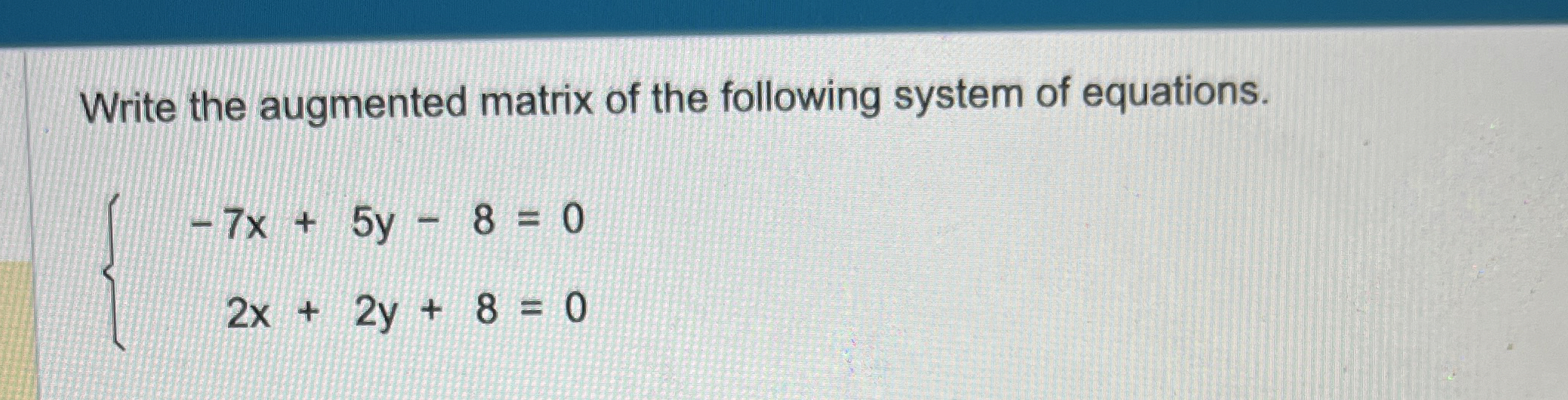 Solved Write the augmented matrix of the following system of | Chegg.com