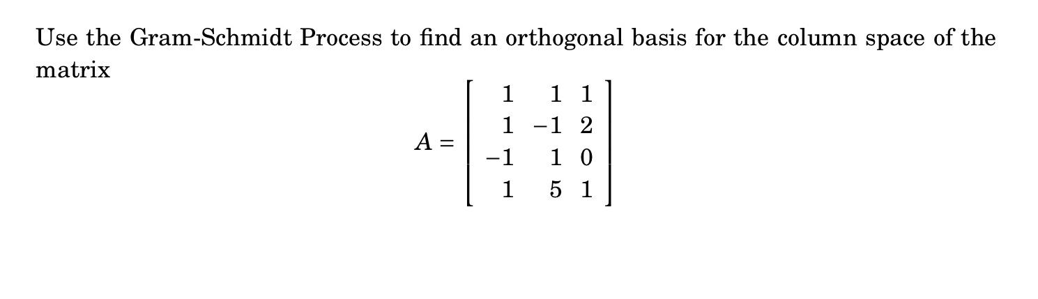 Solved Use the Gram-Schmidt Process to find an orthogonal | Chegg.com