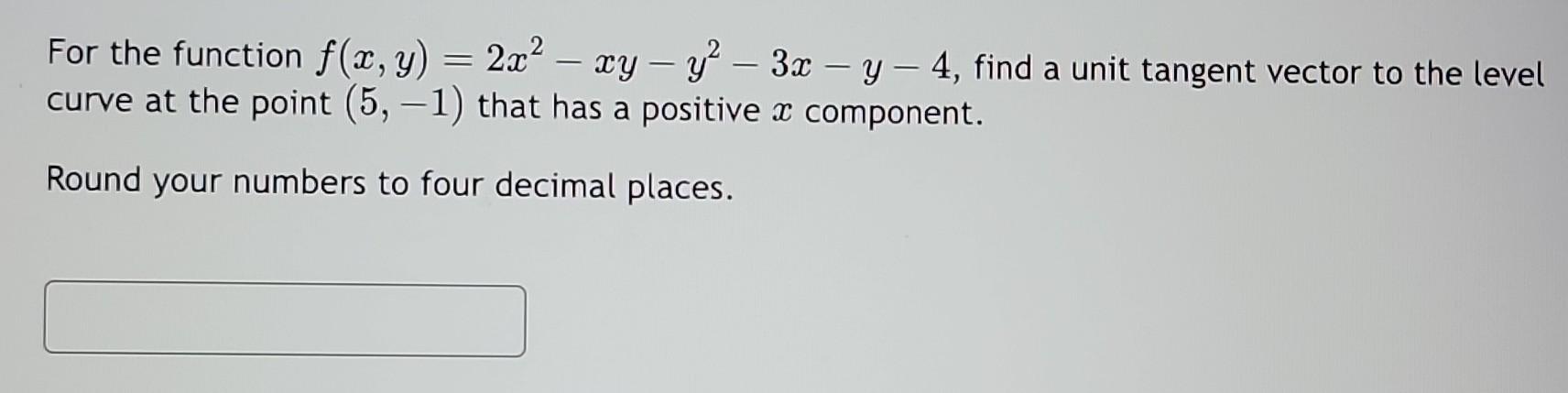 Solved For The Function F X Y 2x2−xy−y2−3x−y−4 Find A Unit