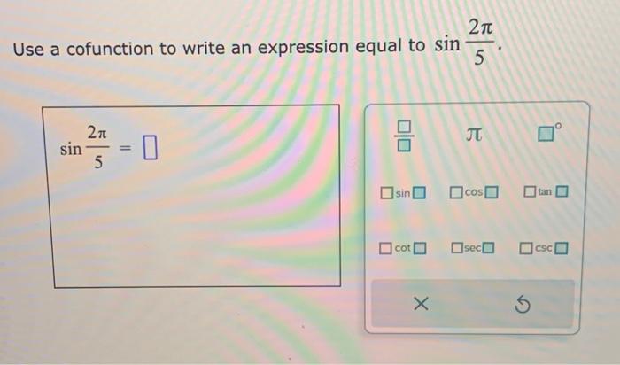 Solved Use a cofunction to write an expression equal to | Chegg.com