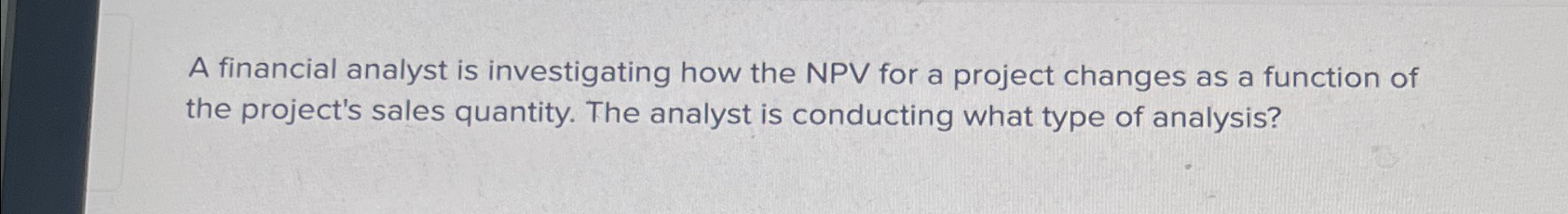 Solved A financial analyst is investigating how the NPV for | Chegg.com