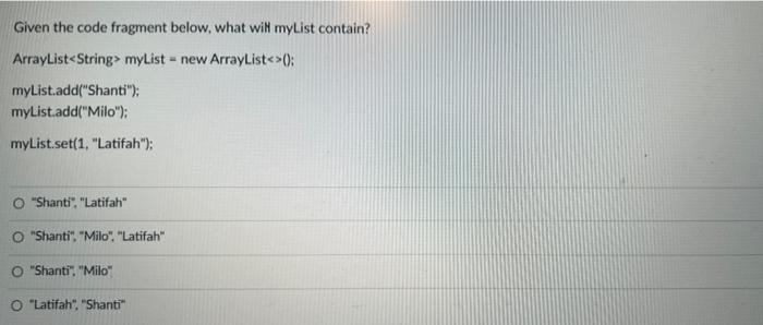 Solved Given the code fragment below, what will myList | Chegg.com