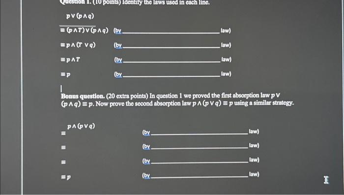 Solved p∨(p∧q) (p∧T)∨(p∧q) (b) (aw) ≡p∧(T∨q) law) ≡p∧T ≡p | Chegg.com