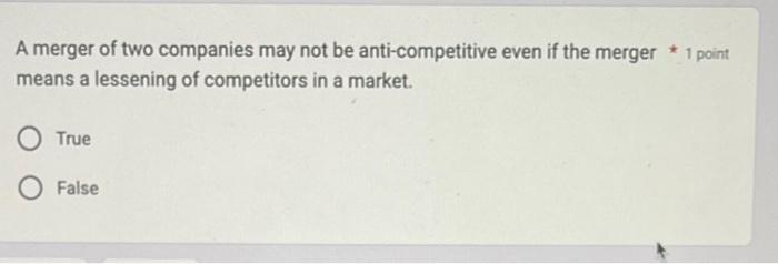 A merger of two companies may not be anti-competitive | Chegg.com