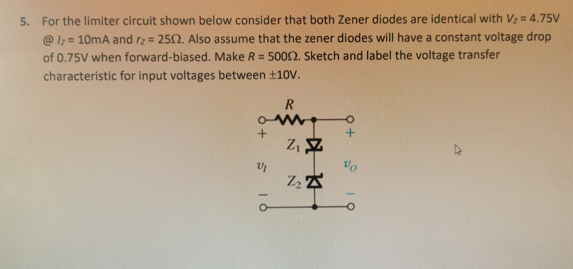 Solved 5. For the limiter circuit shown below consider that | Chegg.com