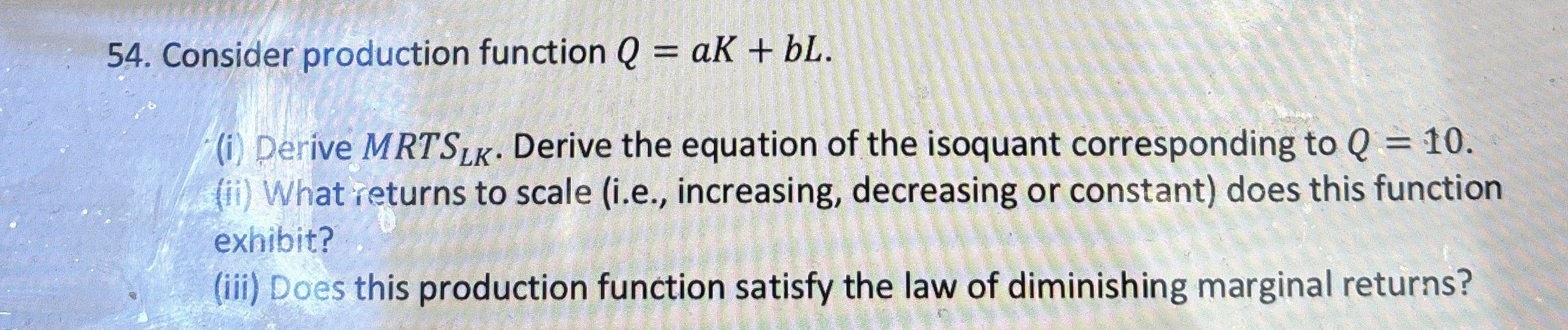 Solved Consider production function Q=aK+bL.(i) Derive | Chegg.com Solved Consider production function Q=aK+bL.(i) Derive | Chegg.com