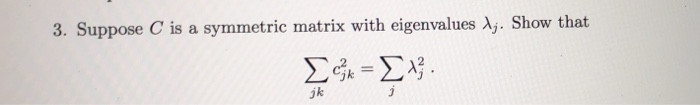 Solved 3. Suppose C is a symmetric matrix with eigenvalues | Chegg.com