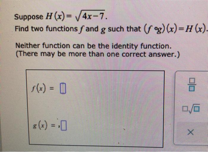 Solved Suppose H(x)= 4x-7. Find two functions and g such | Chegg.com