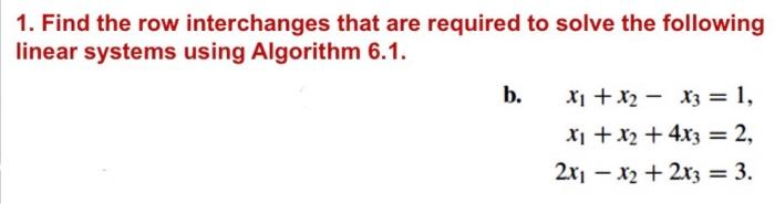 Solved 1. Find the row interchanges that are required to | Chegg.com