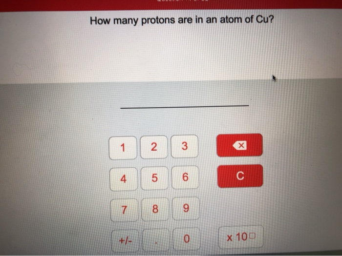Solved How many protons are in an atom of Cu? O x 100 | Chegg.com