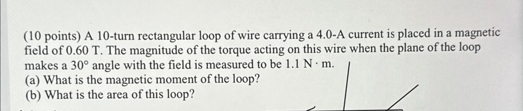 Solved (10 ﻿points) ﻿A 10-turn rectangular loop of wire | Chegg.com