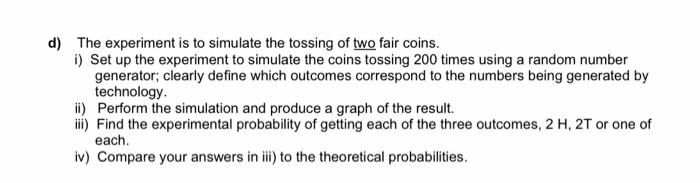 Solved d) The experiment is to simulate the tossing of two | Chegg.com