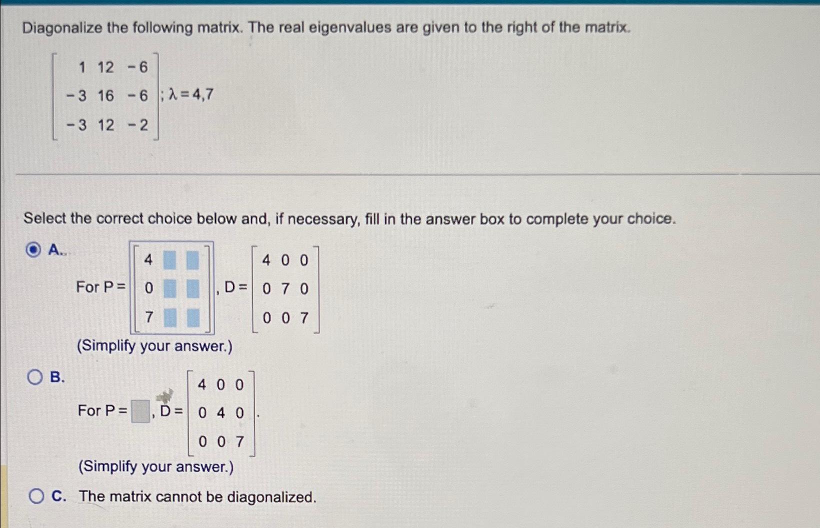 Solved Diagonalize the following matrix. The real | Chegg.com