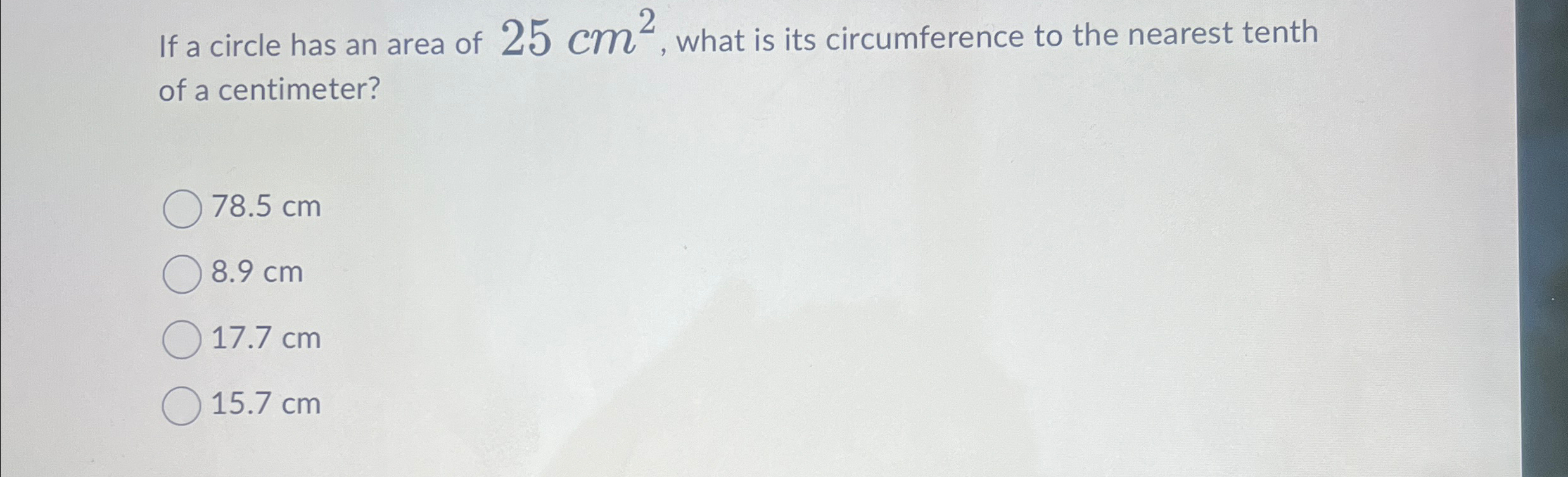 Solved If a circle has an area of 25cm2, ﻿what is its | Chegg.com