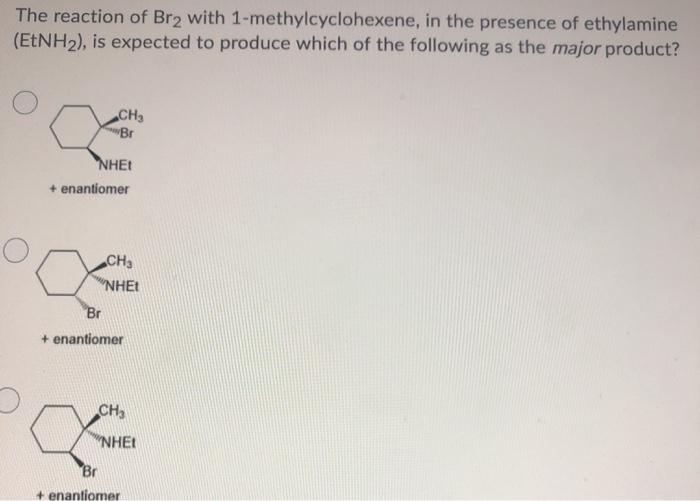Solved The reaction of Br2 with 1-methylcyclohexene, in the | Chegg.com