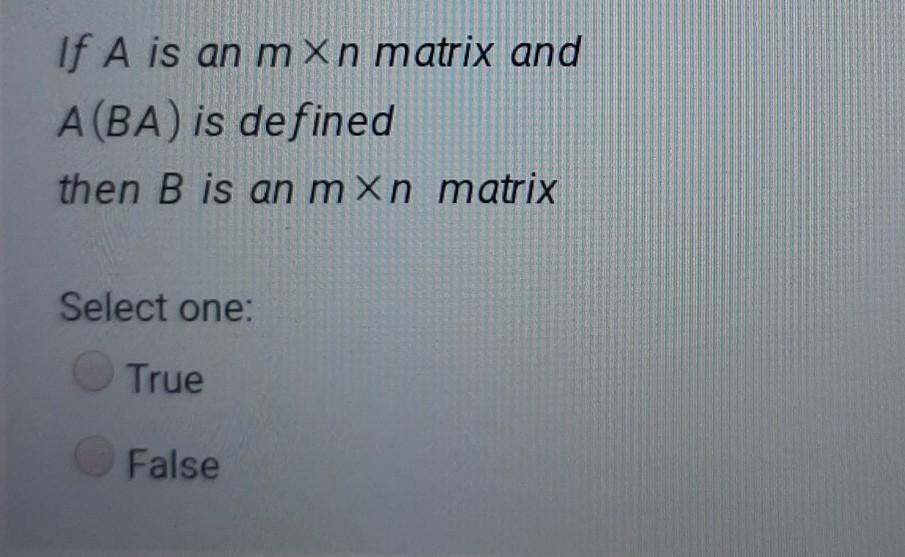 Solved If A is an mxn matrix and A(BA) is defined then B is | Chegg.com