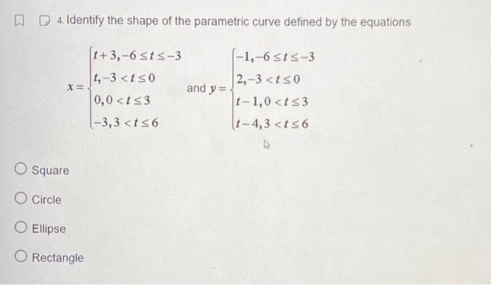 Solved 4. Identify the shape of the parametric curve defined | Chegg.com