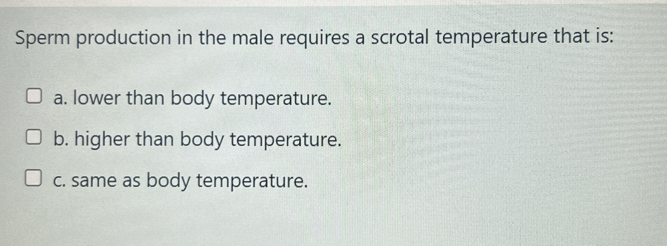 Sperm production in the male requires a scrotal | Chegg.com