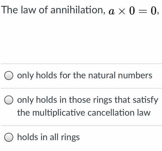 Solved The law of annihilation, a X0 = 0, O only holds for | Chegg.com